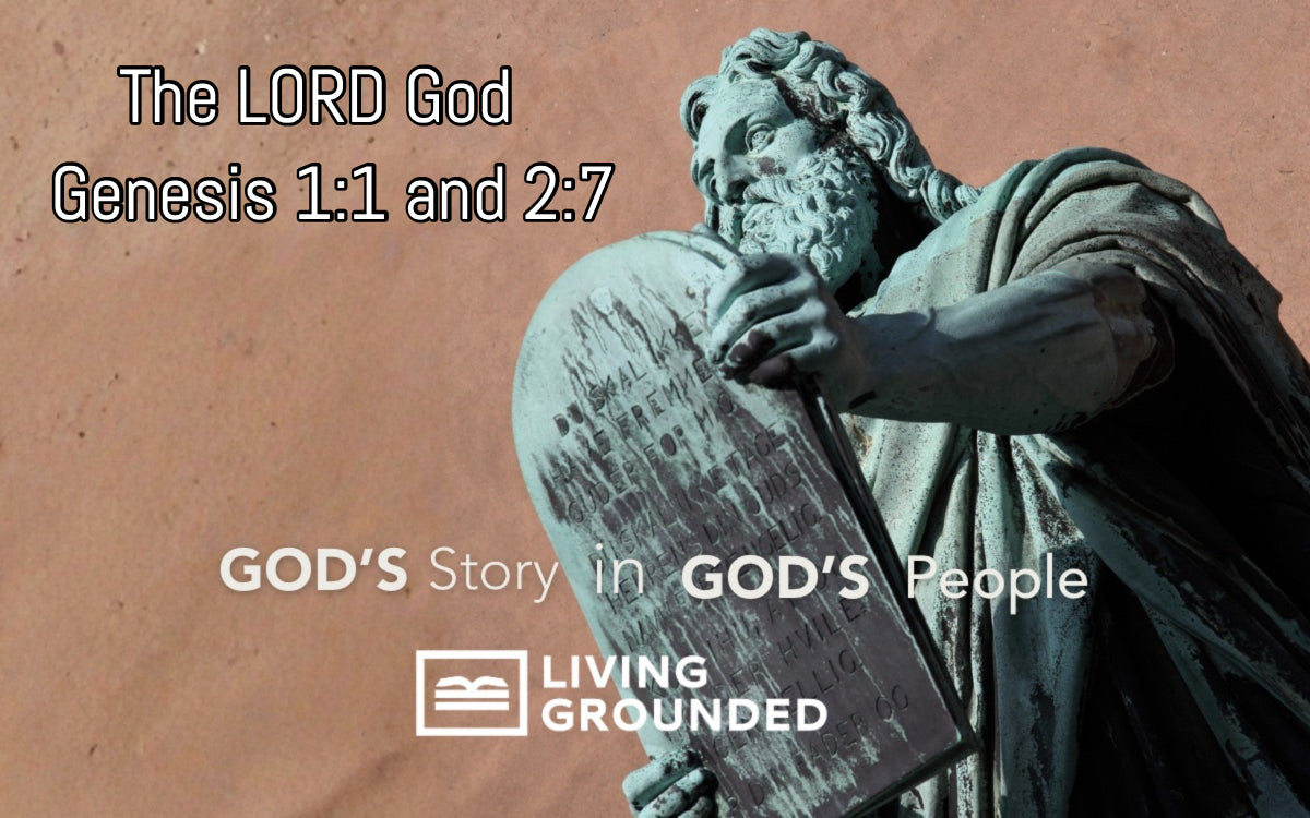 The LORD God – Living Grounded