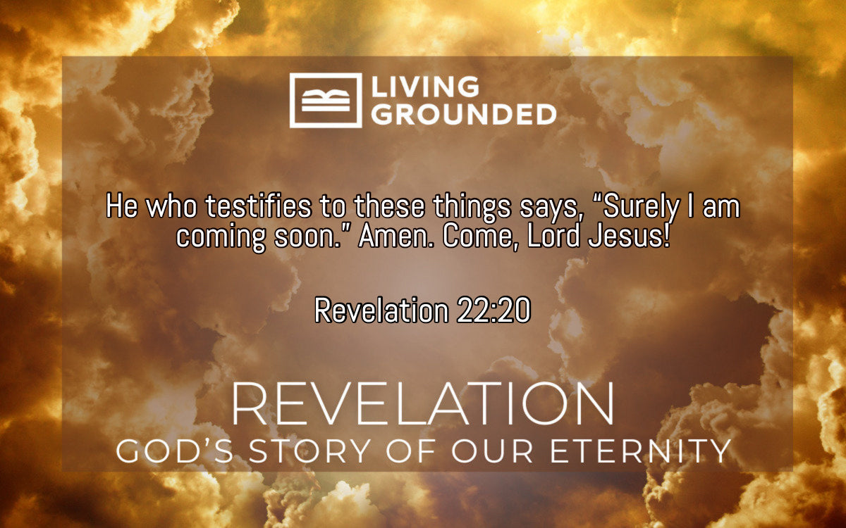 Revelation: What Will Heaven Be Like? Part 3 – Living Grounded