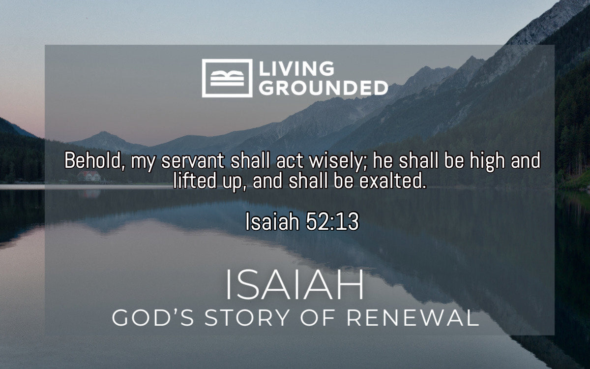Isaiah: High and Lifted Up – Living Grounded