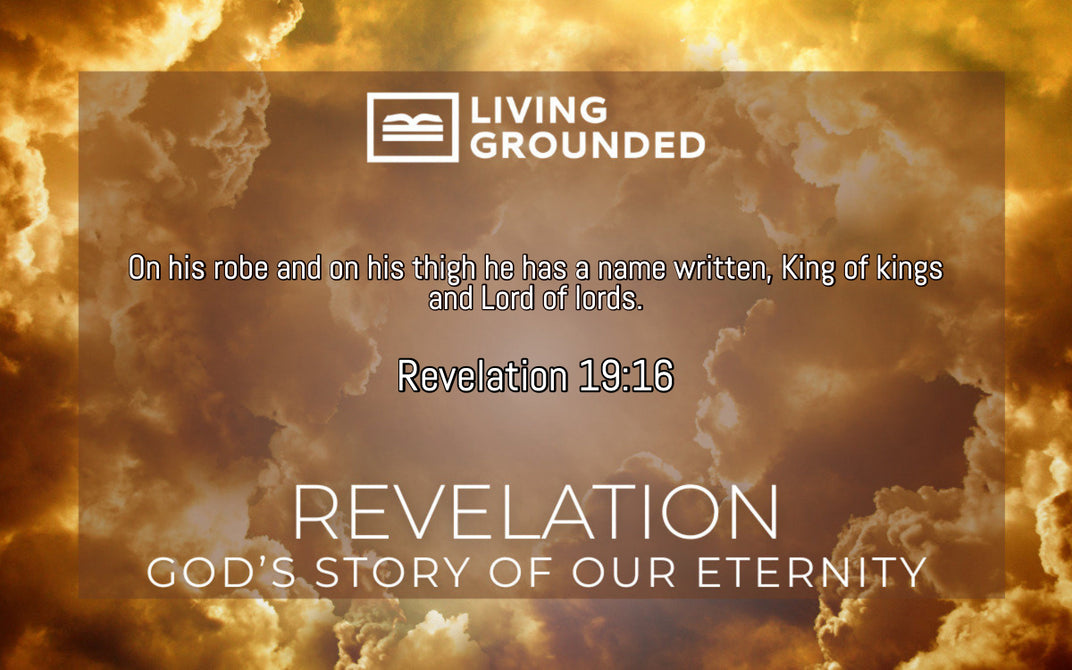 Revelation: Manger to Majesty – Living Grounded
