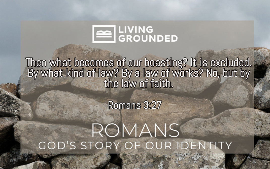 Romans: Faith Alone in Christ Alone – Living Grounded